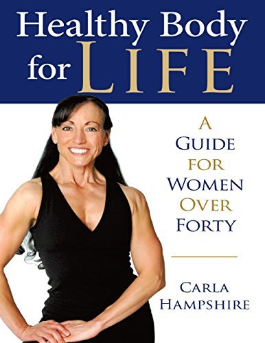 Healthy Body for Life: A Guide for Women Over Forty by Carla Hampshire ...