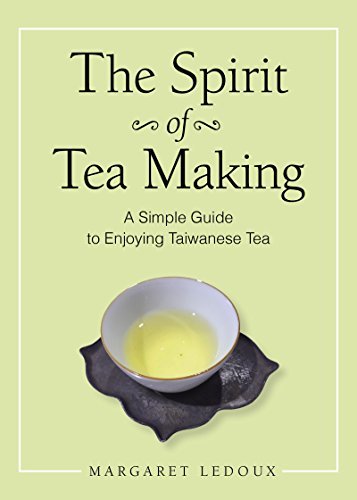 The Spirit of Tea Making: A Simple Guide to Enjoying Taiwanese Tea by ...