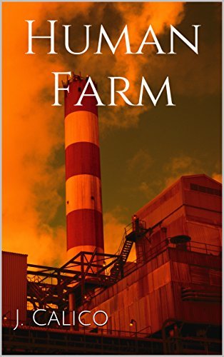 Hell Farm: Surviving the first human slaughterhouse by J. Calico ...