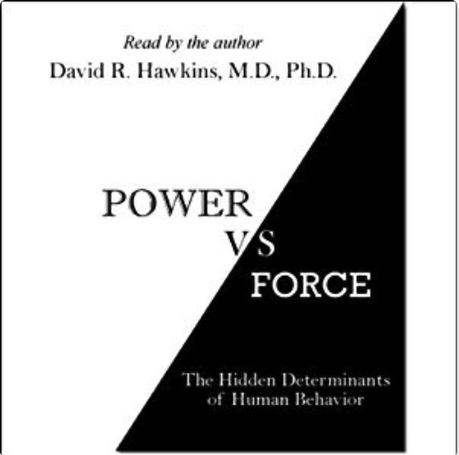 Power vs Force by David R. Hawkins | Goodreads