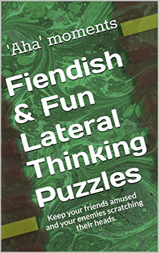 'The Ultimate' Fiendish & Fun Lateral Thinking Puzzles: These will make ...