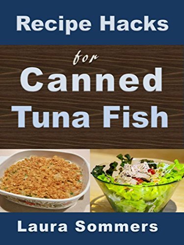 Recipe Hacks for Canned Tuna Fish by Laura Sommers | Goodreads