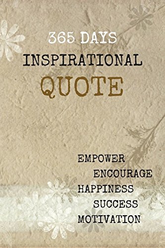 365 Days Inspirational Quote: Empower Encourage Happiness Success ...