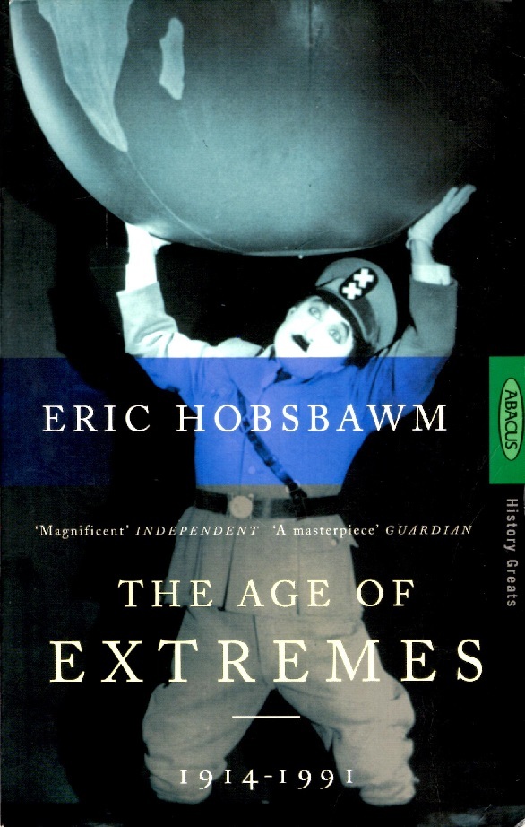 The Age of Extremes: The Short Twentieth Century, 1914-1991 by Eric J. Hobsbawm | Goodreads