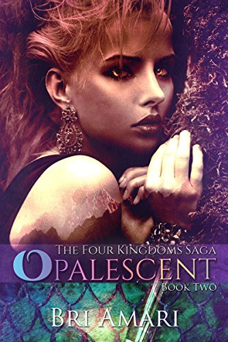 Opalescent (Four Kingdoms Saga, #2) by Bri Amari | Goodreads