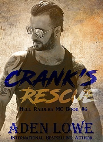 Crank's Rescue: A Hell Raiders MC Romance by Aden Lowe | Goodreads
