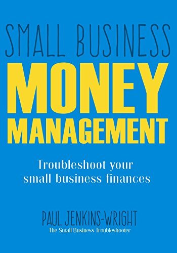 Small Business Money Management: Troubleshoot Your Small Business ...