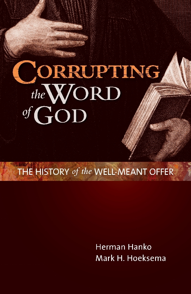 Corrupting the Word of God: The History of the Well-Meant Offer by ...