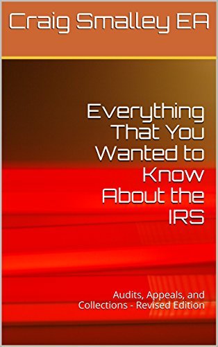 Everything That You Wanted to Know About the IRS: Audits, Appeals, and ...