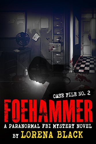 Foehammer - Case File 2: A Paranormal FBI Mystery Novel by Lorena Black ...