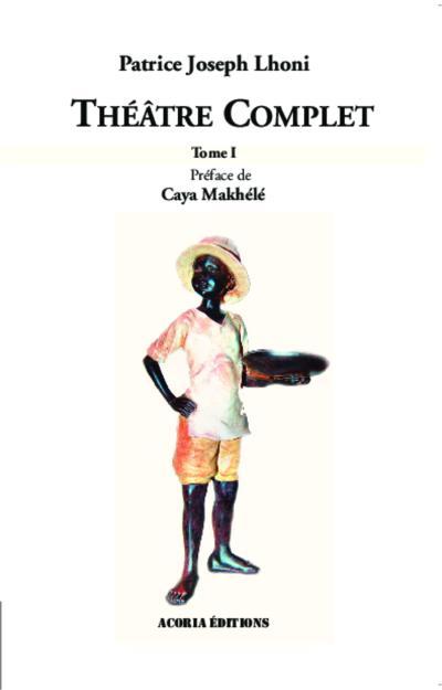 théâtre complet - Tome 1 by Patrice Joseph Lhoni | Goodreads