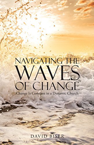 Navigating the Waves of Change: Change Is Constant in a Dynamic Church ...