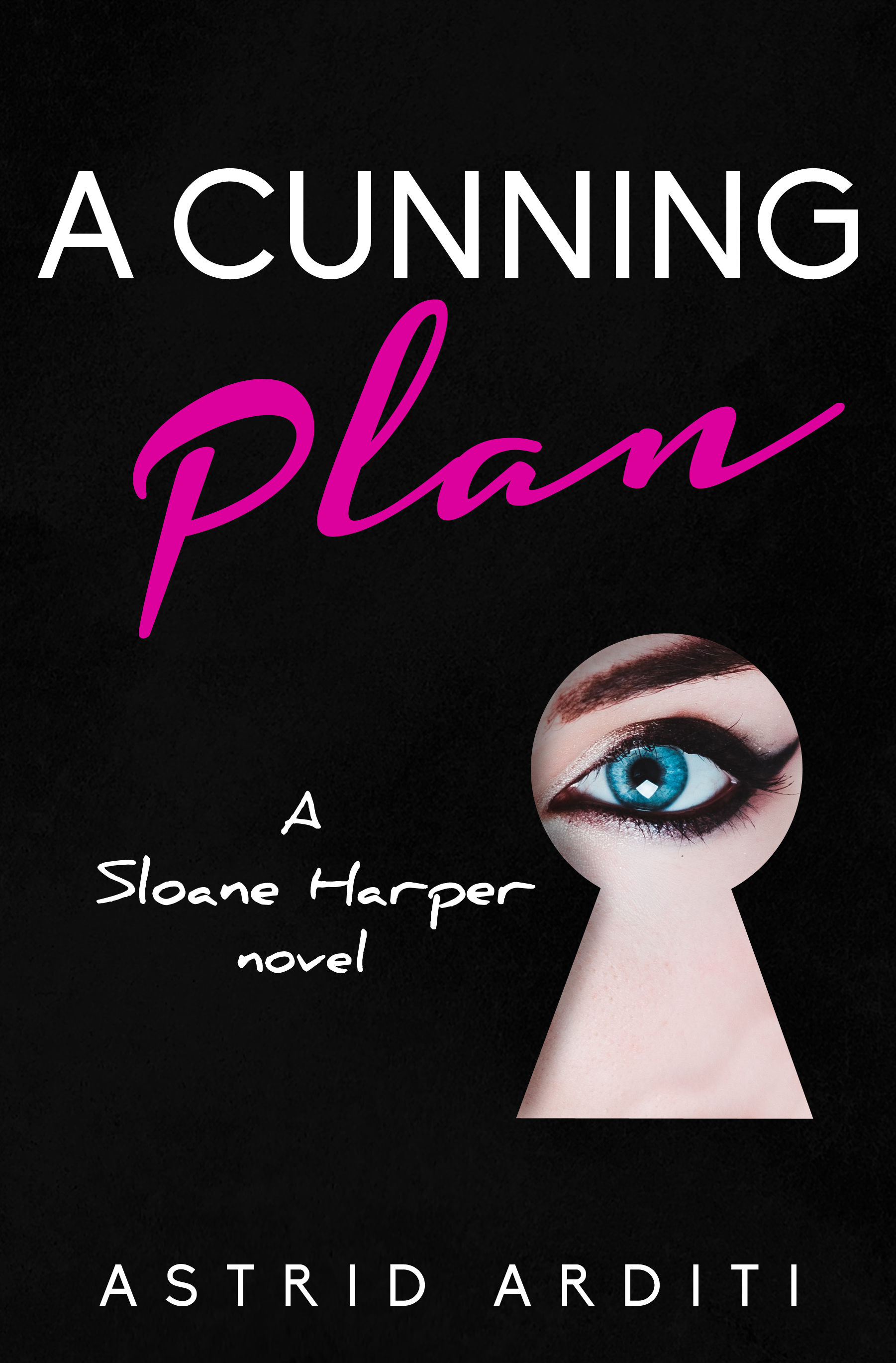 A Cunning Plan (Sloane Harper Book 1) by Astrid Arditi | Goodreads