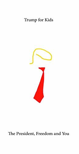 Trump For Kids: The President, Freedom and You by Ian Stevenson | Goodreads
