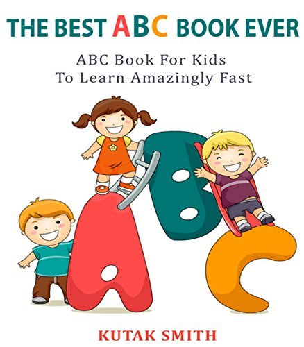 THE BEST ABC BOOK EVER: ABC Book For Kids To Learn Amazingly Fast by ...
