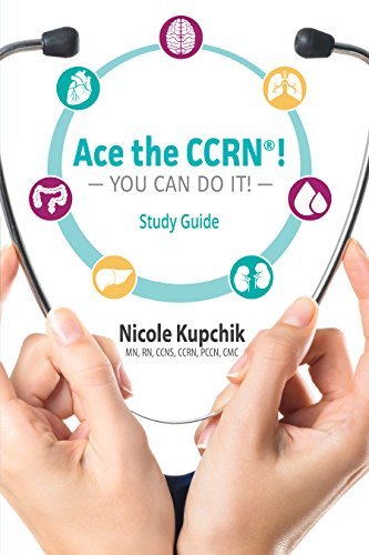 Ace the CCRN® You Can Do It! Study Guide by Nicole Kupchik | Goodreads