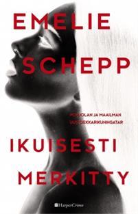 Ikuisesti merkitty by Emelie Schepp | Goodreads