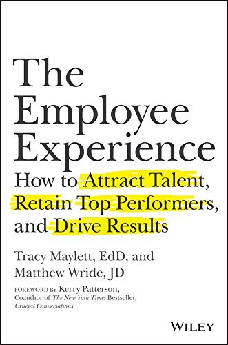 The Employee Experience: How to Attract Talent, Retain Top Performers ...