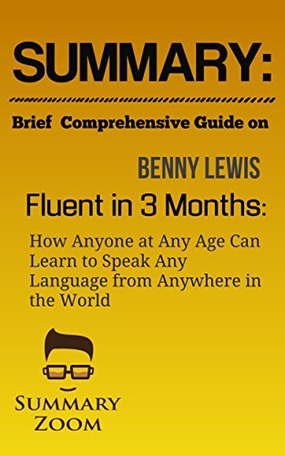 Summary: Brief Comprehensive Guide On: Benny Lewis's: Fluent in 3 ...