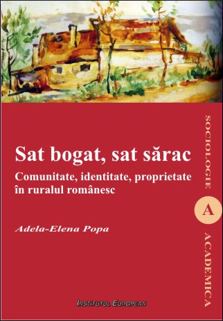 Sat bogat, sat sărac: comunitate, identitate, proprietate în ruralul ...