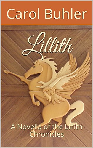 Lillith: Beginning of the Lillith Chronicles by Carol Buhler | Goodreads