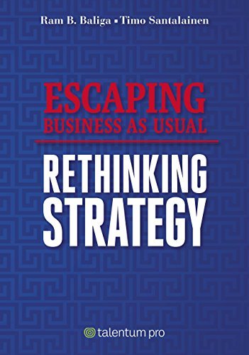 Escaping Business as Usual - Rethinking Strategy by Ram B. Baliga ...