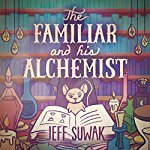 Familiar and His Alchemist, The by Jeff Suwak | Goodreads