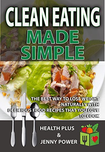 Clean Eating Made Simple: The Best Way To Lose Weight Naturally With ...