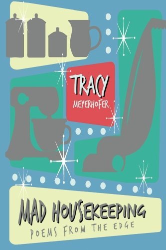Mad Housekeeping: Poems from the Edge: A Journey in Poetry and ...