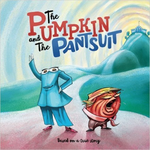 The Pumpkin and The Pantsuit by Todd Eisner | Goodreads