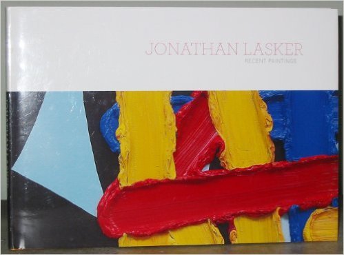 Jonathan Lasker: Recent Paintings by Jonathan and Amy Lasker | Goodreads