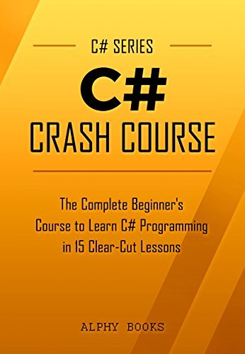 C#: C# Crash Course - The Complete Beginner's Course to Learn C# ...