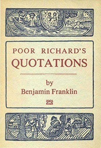 Poor Richard's Quotations: A collection of quotations from Poor Richard ...