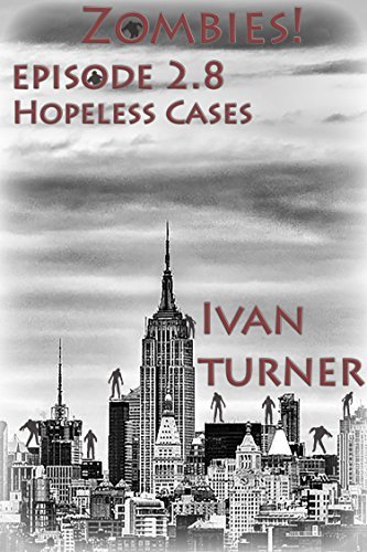 Zombies! Episode 2.8: Hopeless Cases by Ivan Turner | Goodreads