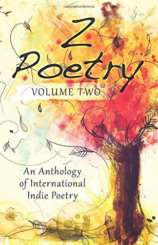 Z Poetry: An Anthology of International Indie Poetry Volume 2 by Z ...