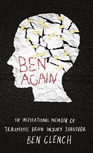 Ben Again: The inspirational memoir of a traumatic brain injury ...