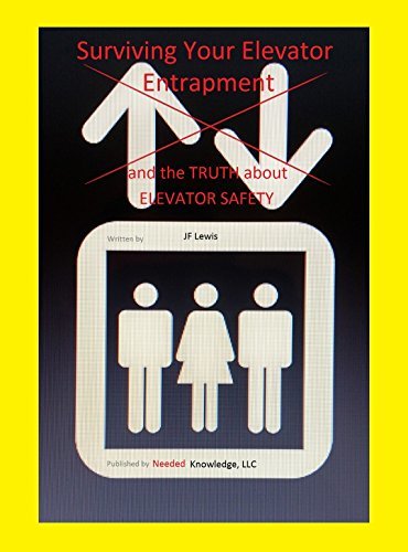 Surviving Your Elevator Entrapment: and the Truth about Elevator Safety by JF Lewis | Goodreads