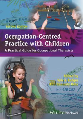 Occupation-Centred Practice with Children: A Practical Guide for ...