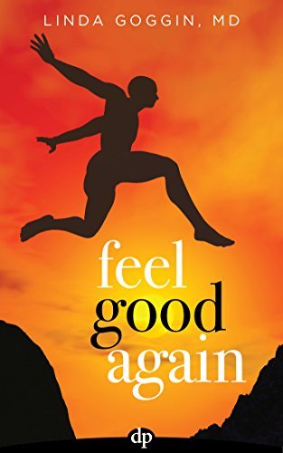 Feel Good Again: A Game-Changing Guide to Creating Wellness, Energy ...