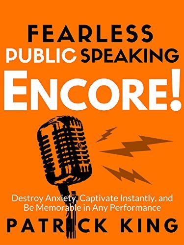 Fearless Public Speaking: How to Destroy Anxiety, Captivate Instantly ...