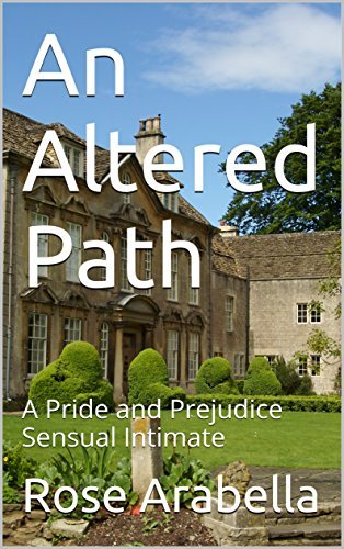 An Altered Path: A Pride and Prejudice Sensual Intimate by Rose ...