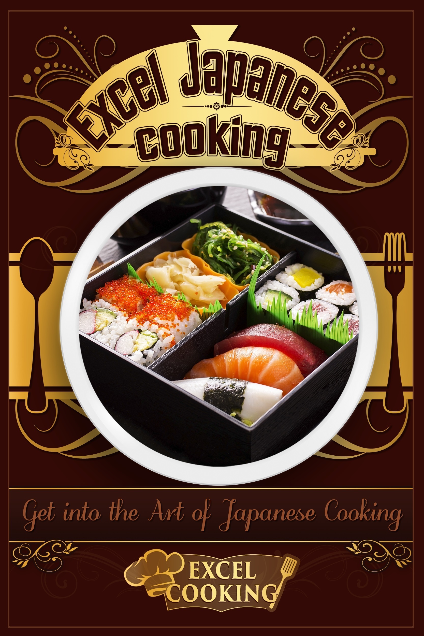 Excel Japanese Cooking: Get into the Art of Japanese Cooking by Excel ...