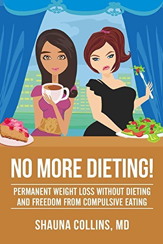 No More Dieting!: Permanent Weight Loss Without Dieting and Freedom ...