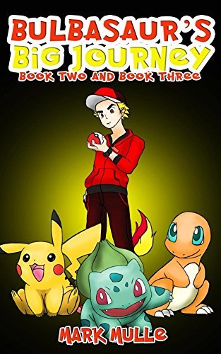 Bulbasaur's Big Journey, Book Two and Book Three (An Unofficial Pokemon ...