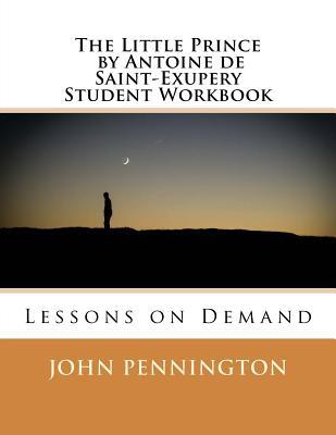 The Little Prince by Antoine De Saint-exupery: Lessons on Demand by ...