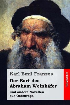 Der Bart des Abraham Weinkäfer: und andere Novellen aus Osteuropa by ...