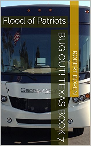 Bug Out! Texas Book 7: Flood of Patriots by Robert Boren | Goodreads