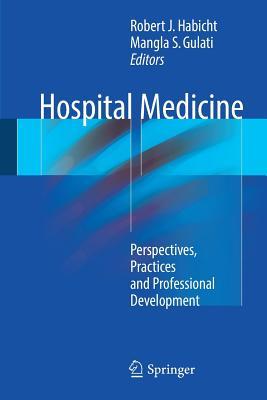 Hospital Medicine: Perspectives, Practices and Professional Development ...