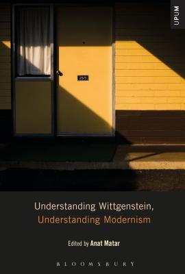 Understanding Wittgenstein, Understanding Modernism by Anat Matar ...