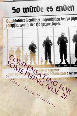 Compensating for Something (Vol 2) (Saving Hitler by William Dean ...